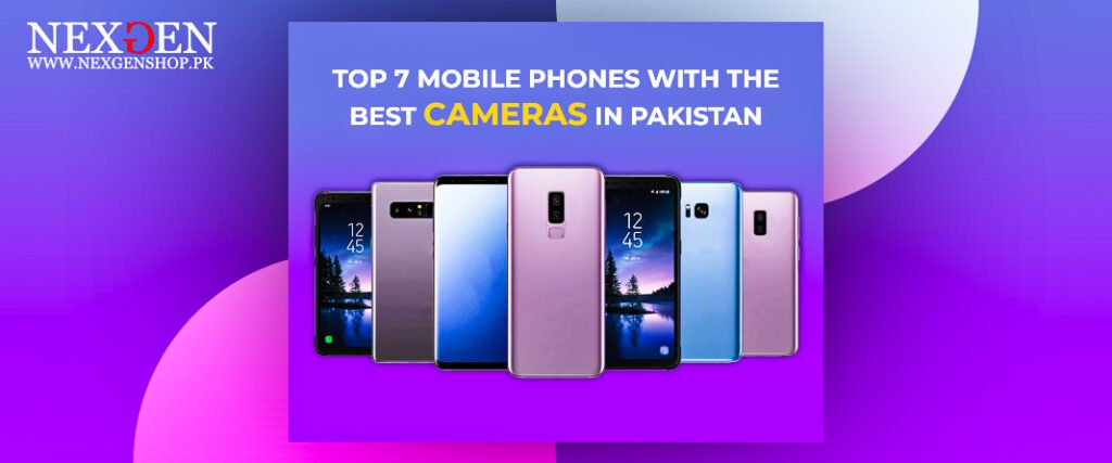 Top 7 Mobile Phones With the Best Camera - NexGen Shop